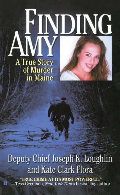 Finding Amy: A True Story of Murder in Maine by Joseph K. Loughlin ...