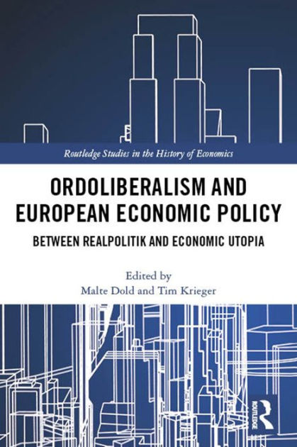 Ordoliberalism and European Economic Policy: Between Realpolitik and ...