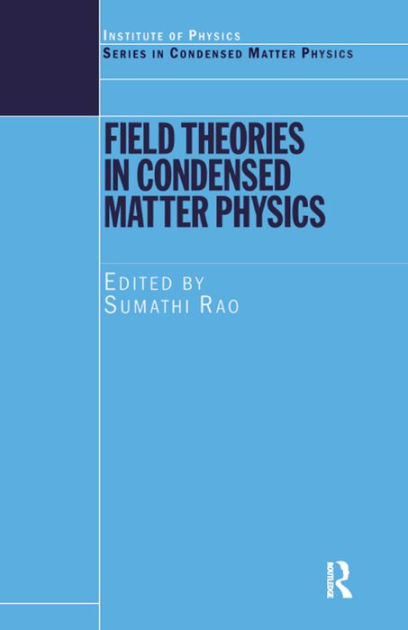 Field Theories in Condensed Matter Physics / Edition 1 by Sumathi Rao ...