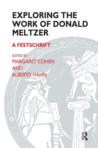 Exploring the Work of Donald Meltzer: A Festschrift by Donald Meltzer ...
