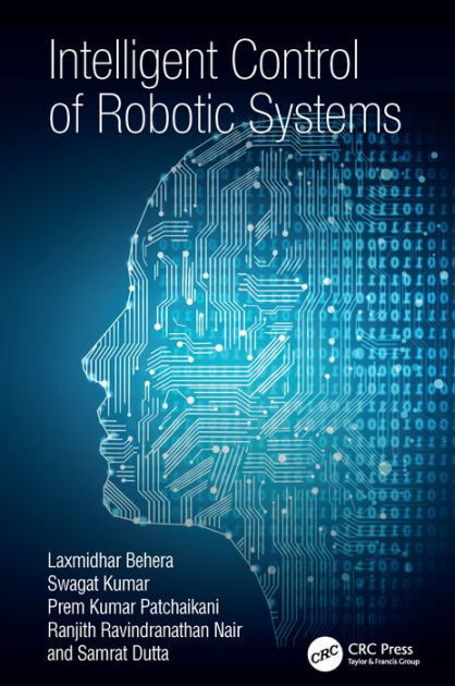 Intelligent Control of Robotic Systems / Edition 1 by Laxmidhar Behera ...