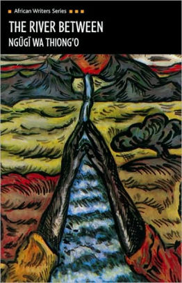 The River Between / Edition 1 by Ngugi wa Thiong'o | 9780435905484 ...