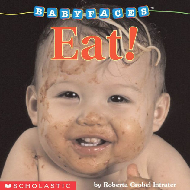 Eat! (Baby Faces Board Book) by Roberta Grobel Intrater, Board Book ...