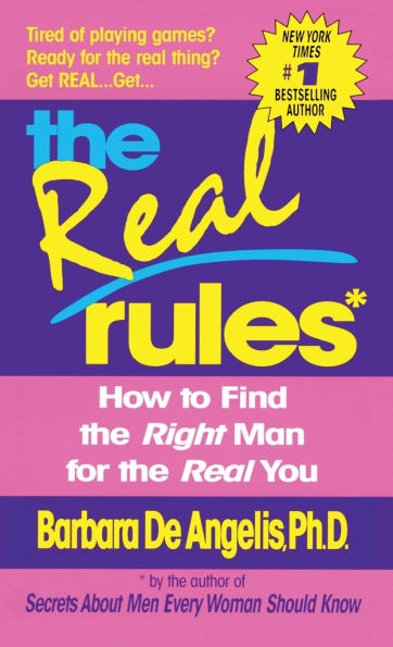 The Real Rules: How to Find the Right Man for the Real You by Barbara ...