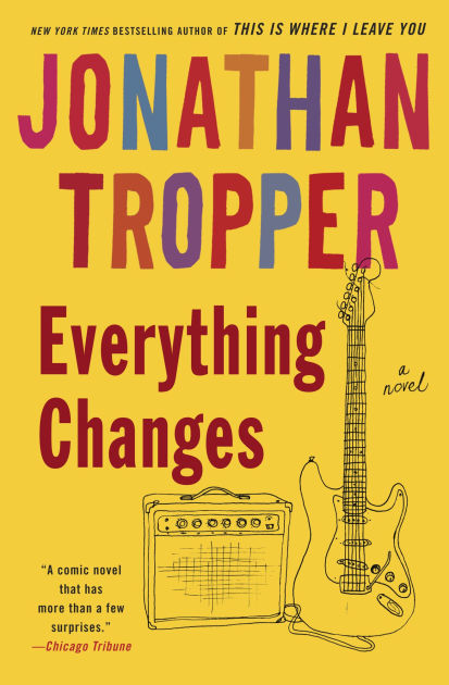 Everything Changes by Jonathan Tropper, Paperback | Barnes & Noble®