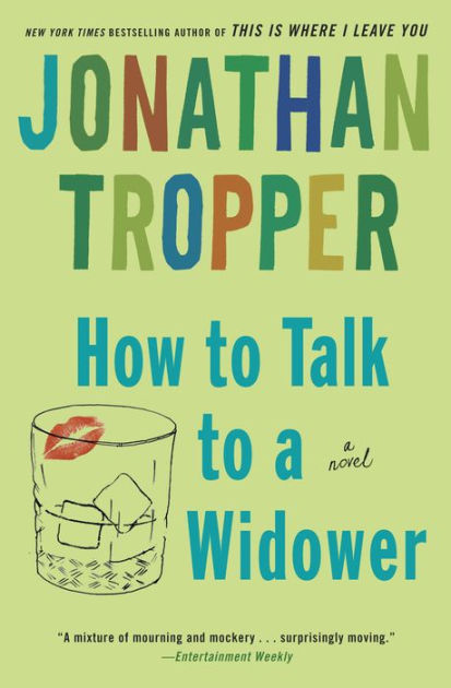 How to Talk to a Widower by Jonathan Tropper, Paperback | Barnes & Noble®