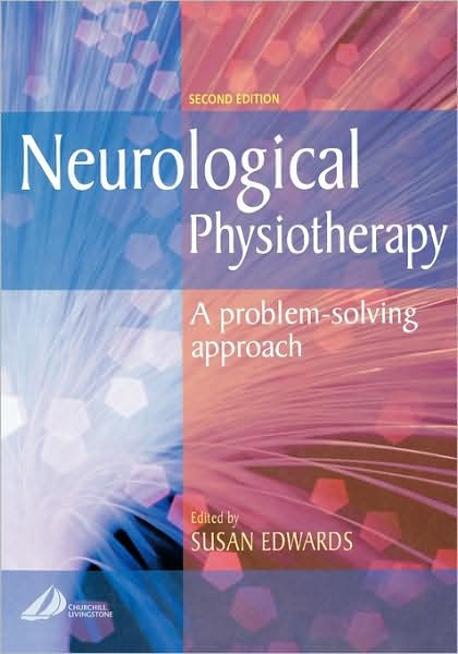 Neurological Physiotherapy: A Problem-Solving Approach by Susan Edwards ...
