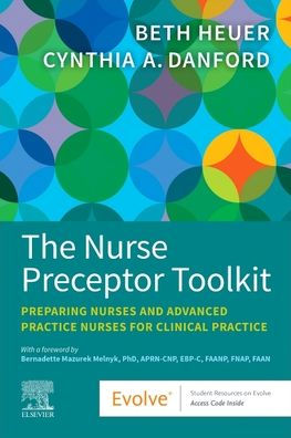 The Nurse Preceptor Toolkit: Preparing Nurses and Advanced Practice ...