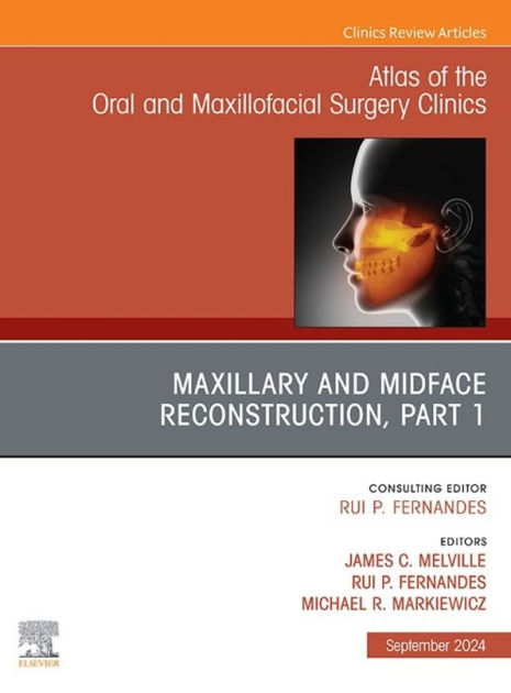 Maxillary and Midface Reconstruction, Part 1, An Issue of Atlas of the ...