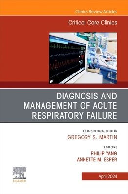 Diagnosis and Management of Acute Respiratory Failure, An Issue of ...