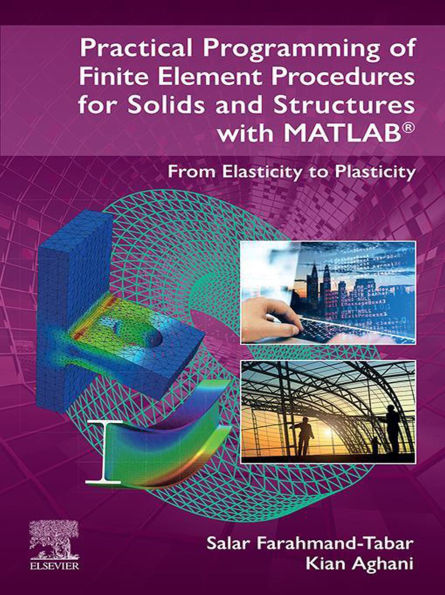 Practical Programming Of Finite Element Procedures For Solids And Structures With Matlab® From