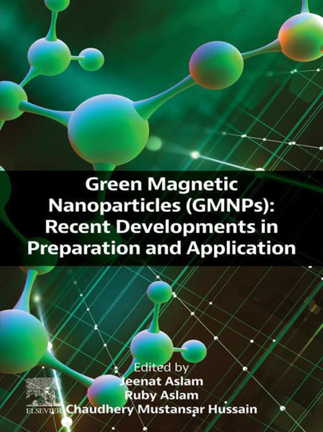 Green Magnetic Nanoparticles (GMNPs): Recent Developments in ...