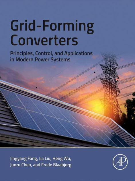 Grid-Forming Converters: Principles, Control, and Applications in ...