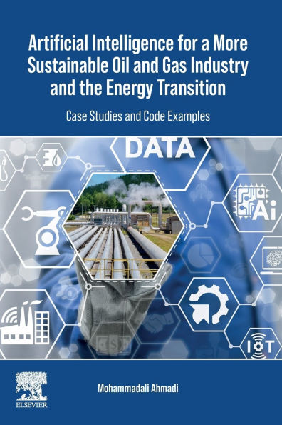 Artificial Intelligence for a More Sustainable Oil and Gas Industry and ...