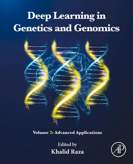 Deep Learning in Genetics and Genomics: Volume 2: Advanced Applications ...