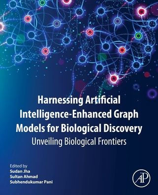 Harnessing Artificial Intelligence-Enhanced Graph Models for Biological ...