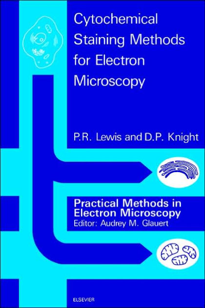 Cytochemical Staining Methods for Electron Microscopy by P.R. Lewis ...