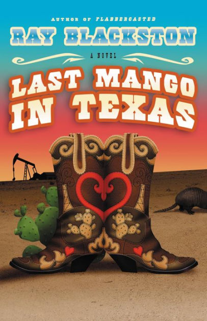 Last Mango in Texas: A Novel by Ray Blackston | eBook | Barnes & Noble®