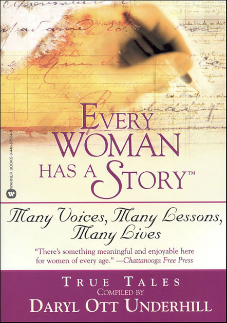 Every Woman Has a Story(TM): Many Voices, Many Lessons, Many Lives by ...