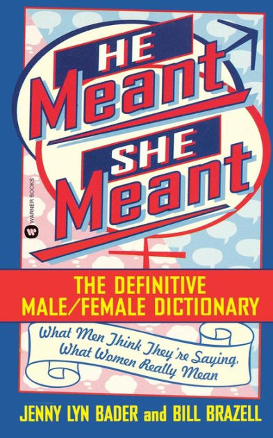 He Meant, She Meant: The Definitive Male, Female Dictionary by Jenny ...