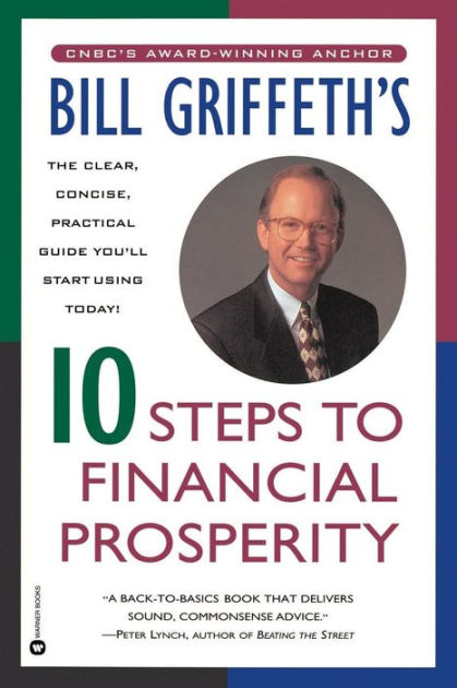 Bill Griffeth's 10 Steps to Financial Prosperity by Bill Griffeth ...