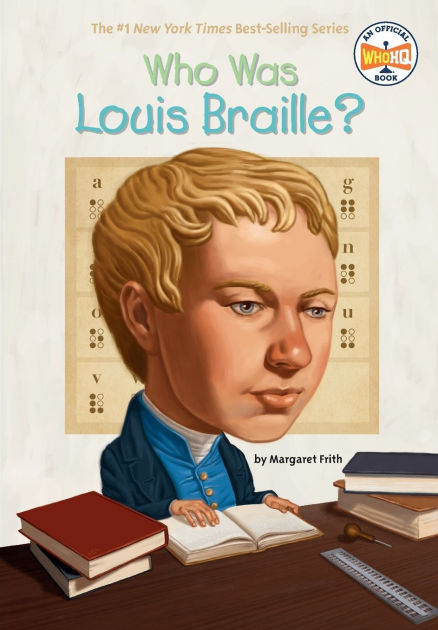 Who Was Louis Braille? by Margaret Frith, Who HQ, Robert Squier ...