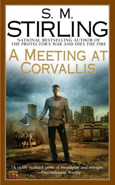 A Meeting at Corvallis (Emberverse Series #3) by S. M. Stirling ...