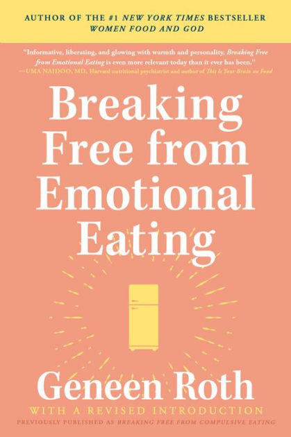 Breaking Free from Emotional Eating by Geneen Roth, Paperback | Barnes ...