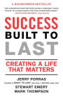 Success Built to Last: Creating a Life that Matters by Jerry Porras, Stewart Emery, Mark ...