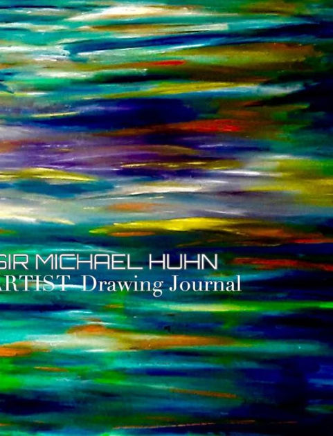Sir Michael Huhn Artist Writing Drawing Journal: Sir Michael Huhn ...