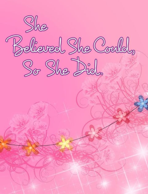 She Believed She Could, So She Did: Inspirational Quote, Pink Floral ...