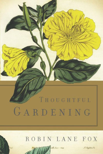 Thoughtful Gardening by Robin Lane Fox | eBook | Barnes & Noble®