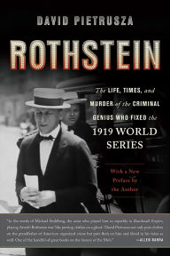 Rothstein: The Life, Times, and Murder of the Criminal Genius Who Fixed ...