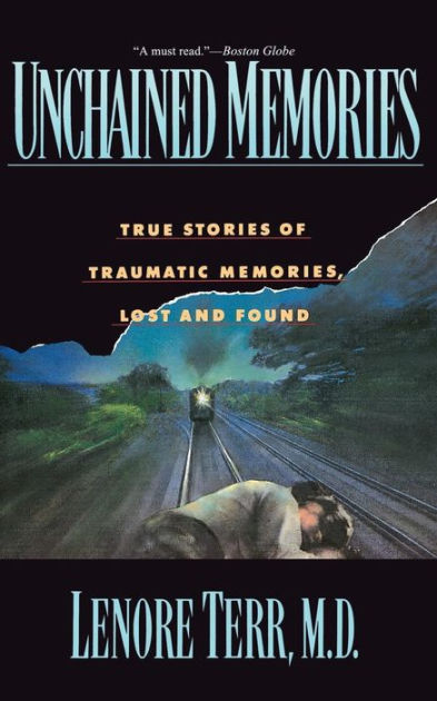 Unchained Memories: True Stories Of Traumatic Memories Lost And Found ...