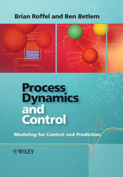Process Dynamics and Control: Modeling for Control and Prediction by ...
