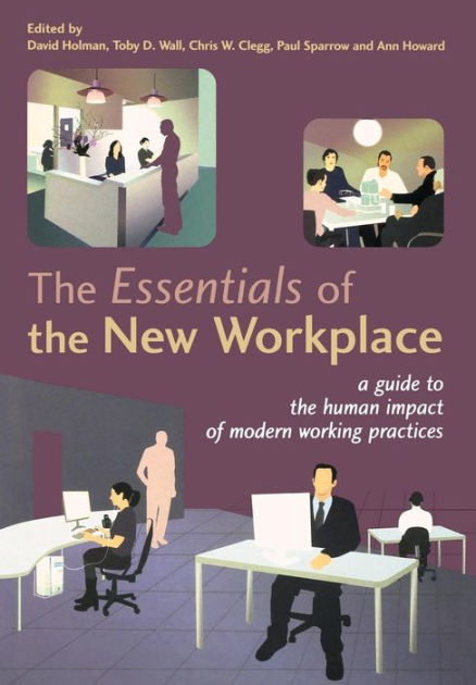 The Essentials of the New Workplace: A Guide to the Human Impact of ...