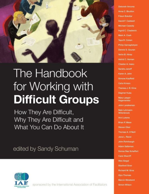 The Handbook for Working with Difficult Groups: How They Are Difficult ...
