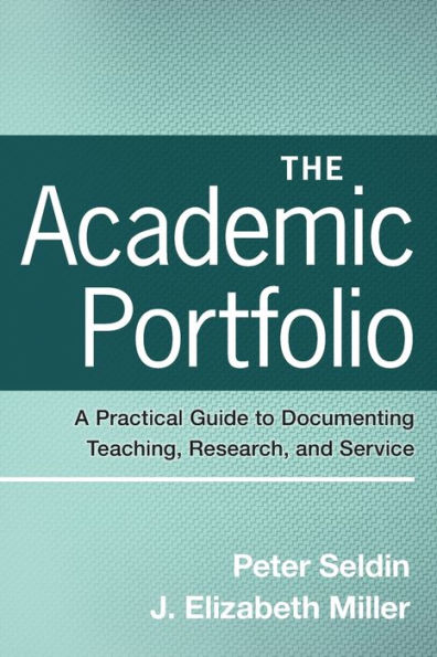 The Academic Portfolio: A Practical Guide to Documenting Teaching ...