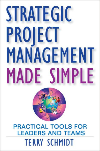 Strategic Project Management Made Simple: Practical Tools for Leaders ...