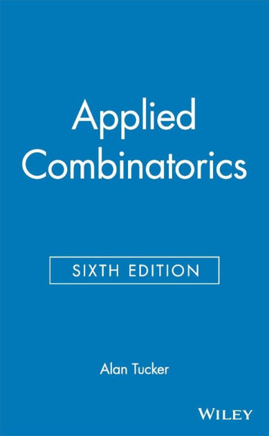 Applied Combinatorics / Edition 6 by Alan Tucker | 9780470458389 ...