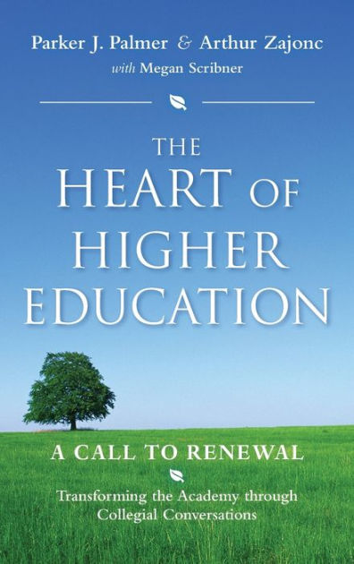 The Heart of Higher Education: A Call to Renewal by Parker J. Palmer ...