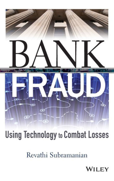 Bank Fraud: Using Technology to Combat Losses by Revathi Subramanian ...