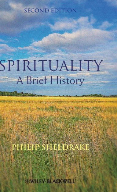 Spirituality: A Brief History / Edition 2 by Philip Sheldrake ...