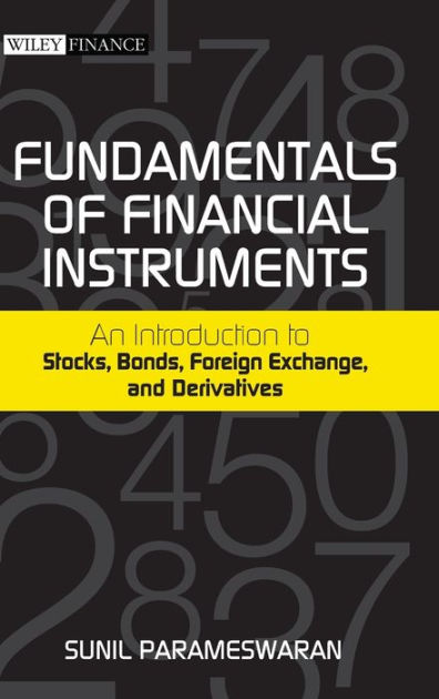 Fundamentals of Financial Instruments: An Introduction to Stocks, Bonds ...