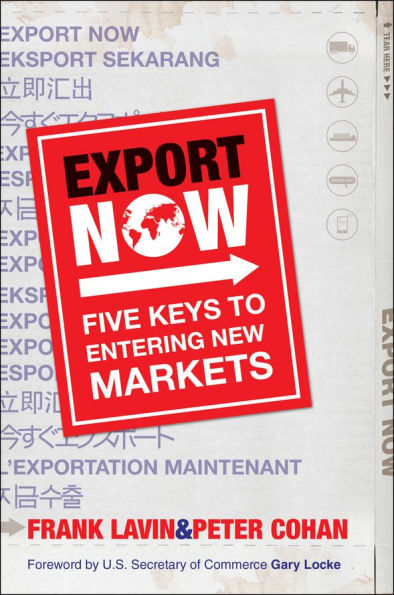 Export Now: Five Keys to Entering New Markets by Frank Lavin, Peter ...