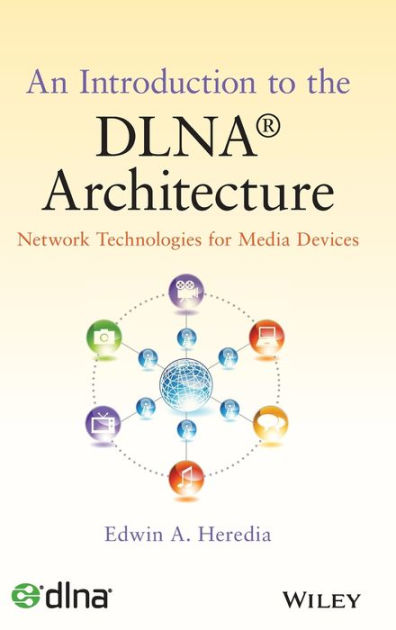 An Introduction to the DLNA Architecture: Network Technologies for ...