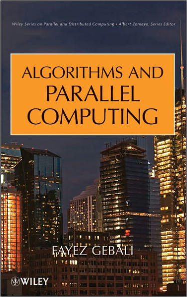 Algorithms and Parallel Computing by Fayez Gebali, Hardcover | Barnes & Noble®