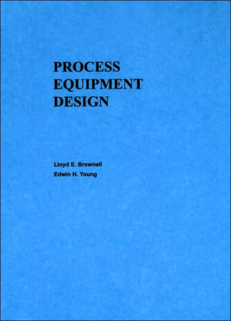 Process Equipment Design: Vessel Design by Lloyd E. Brownell, Edwin H ...