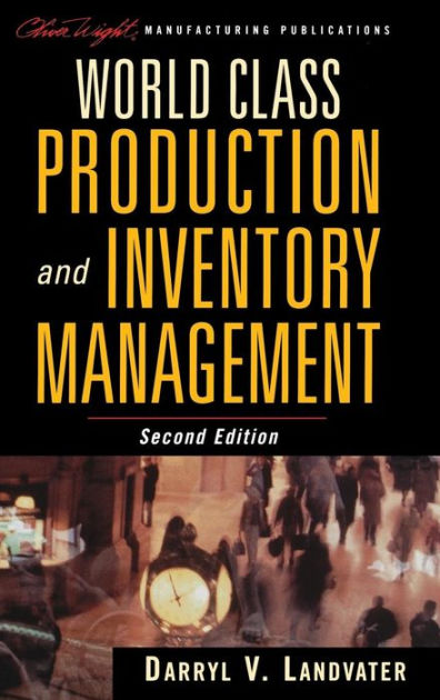World Class Production and Inventory Management by Darryl V. Landvater ...