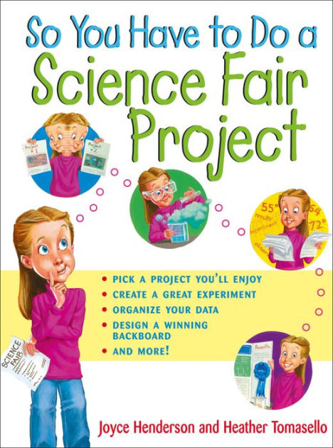 So You Have to Do a Science Fair Project by Joyce Henderson, Heather ...